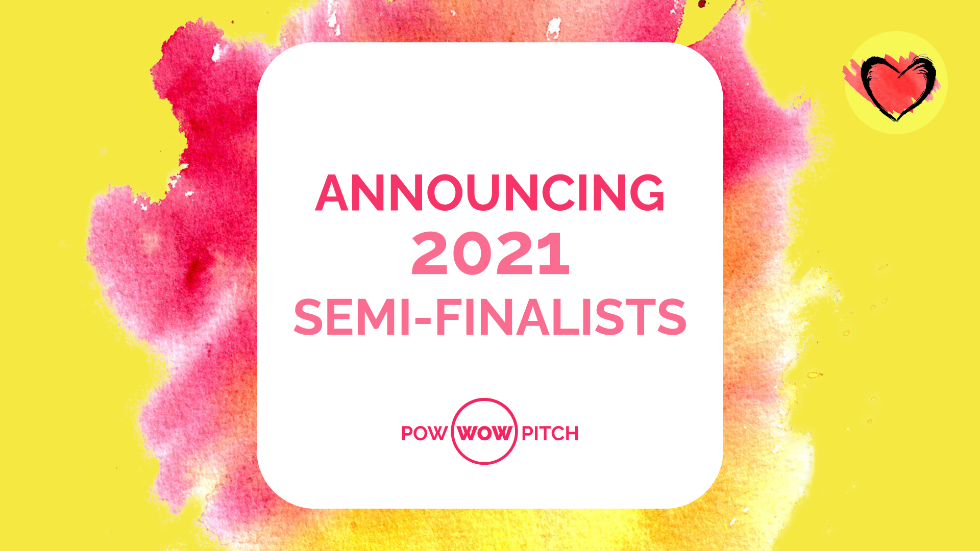 Meet the 2021 Semi-Finalists - Pow Wow Pitch