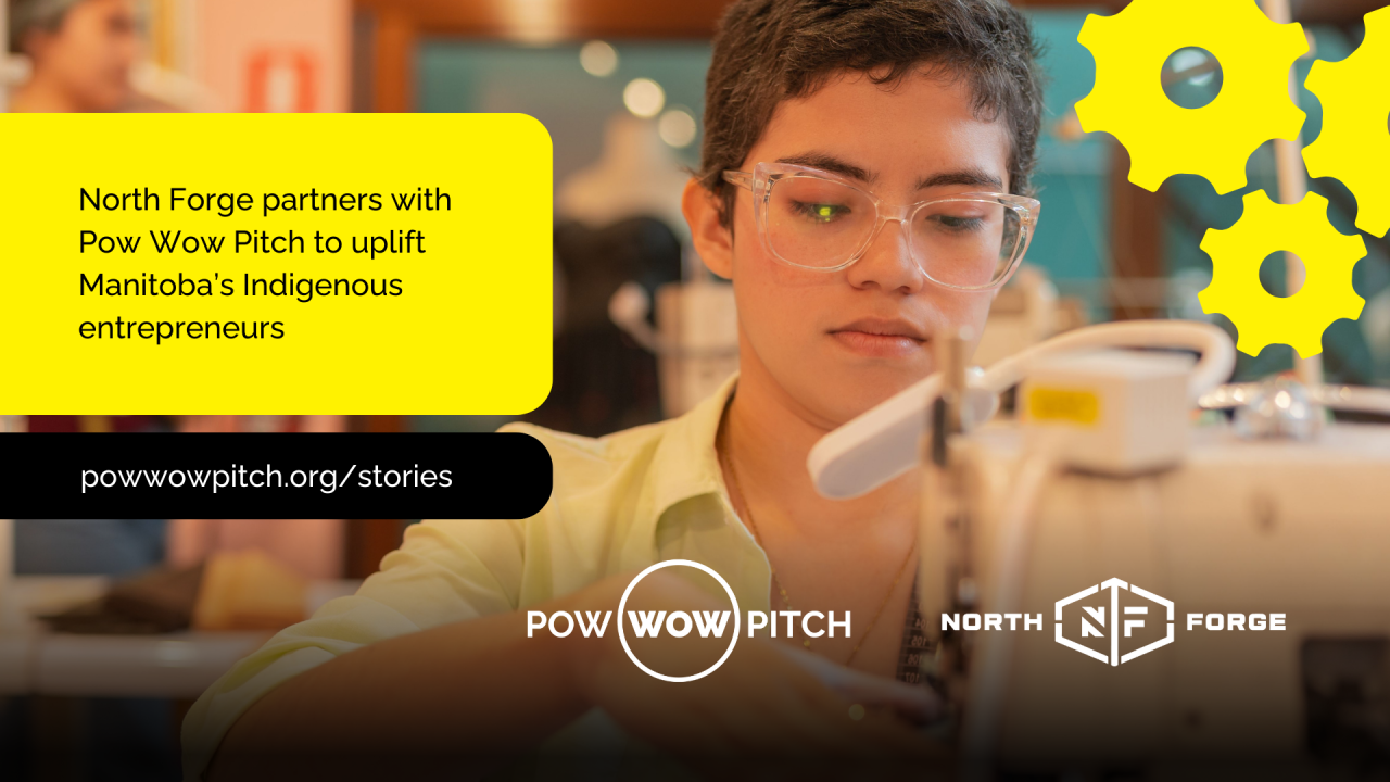 North Forge Partners with Pow Wow Pitch to Support Manitoba’s ...