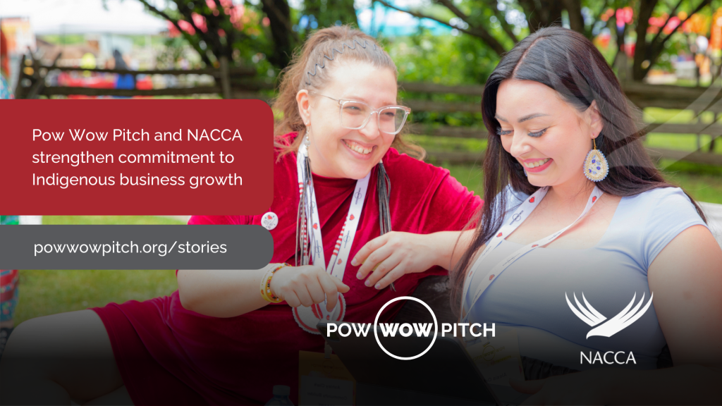 Pow Wow Pitch and NACCA strengthen commitment to Indigenous business growth - Pow Wow Pitch