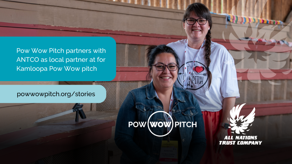 Pow Wow Pitch partners with All Nations Trust Company for the Kamloopa Powwow to empower local ...