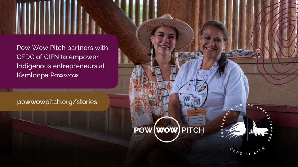 Pow Wow Pitch partners with CFDC of CIFN to support British Columbia’s Indigenous entrepreneurs ...
