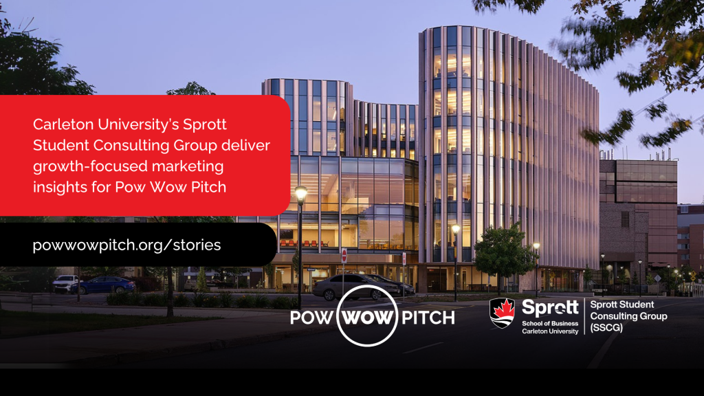 Pow Wow Pitch and Carleton University’s Sprott Student Consulting Group ...